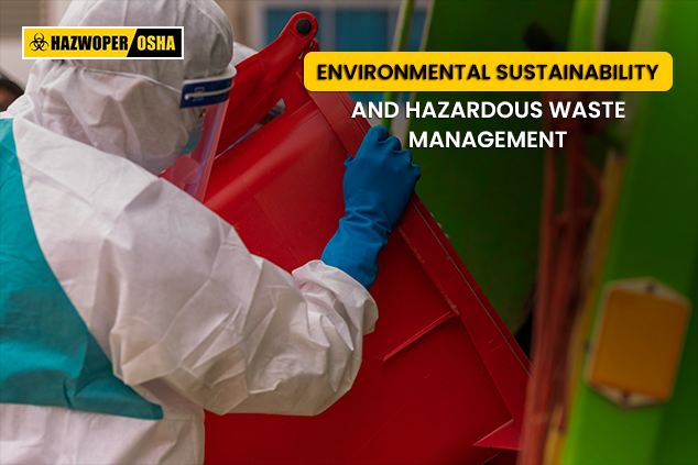 Environmental Sustainability and Hazardous Waste Management